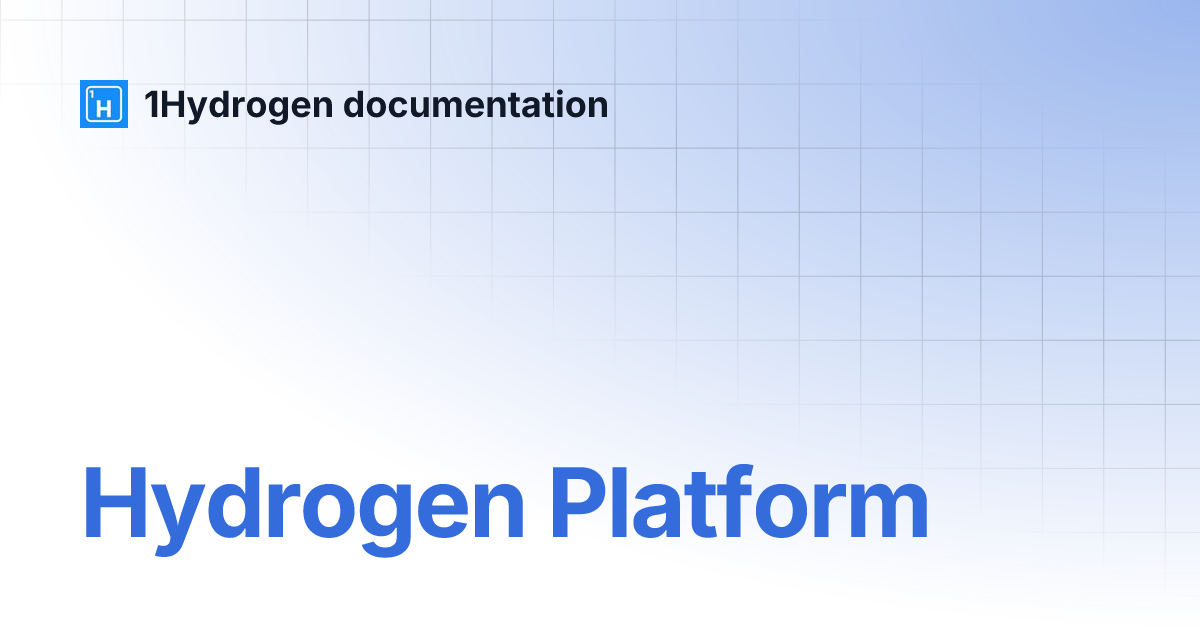 Hydrogen Platform | 1Hydrogen documentation