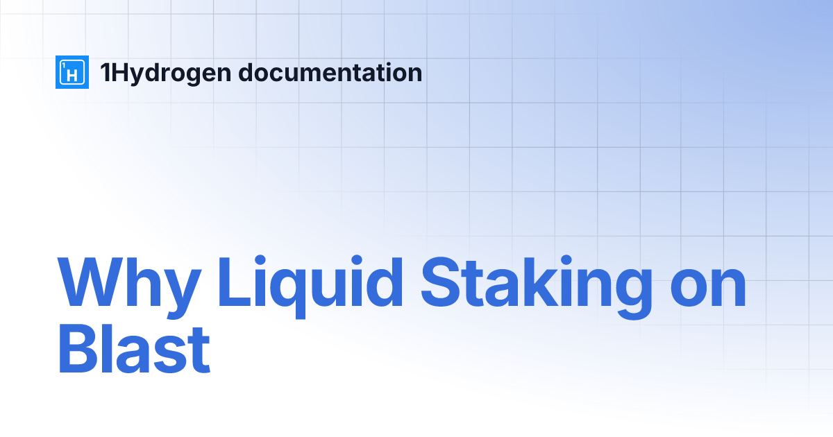 Why Liquid Staking on Blast | 1Hydrogen documentation